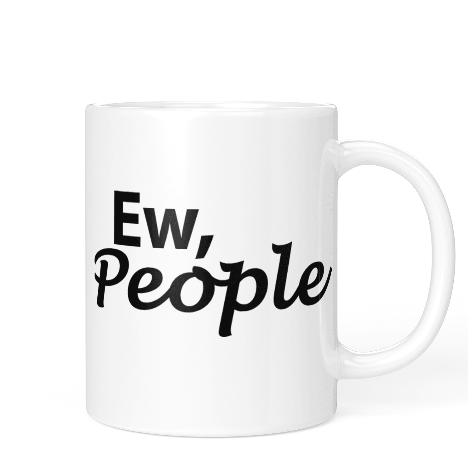 Ew, People Mug – Printibly